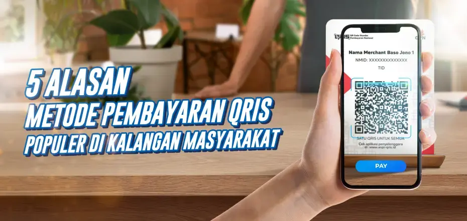 5 Reasons QRIS Payment Method is Popular among People