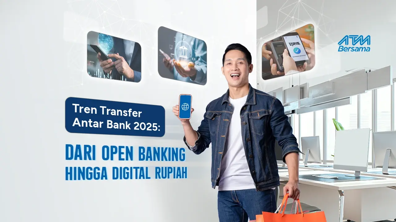 Tren Transfer Antar Bank 2025: Dari Open Banking Hingga Digital Rupiah